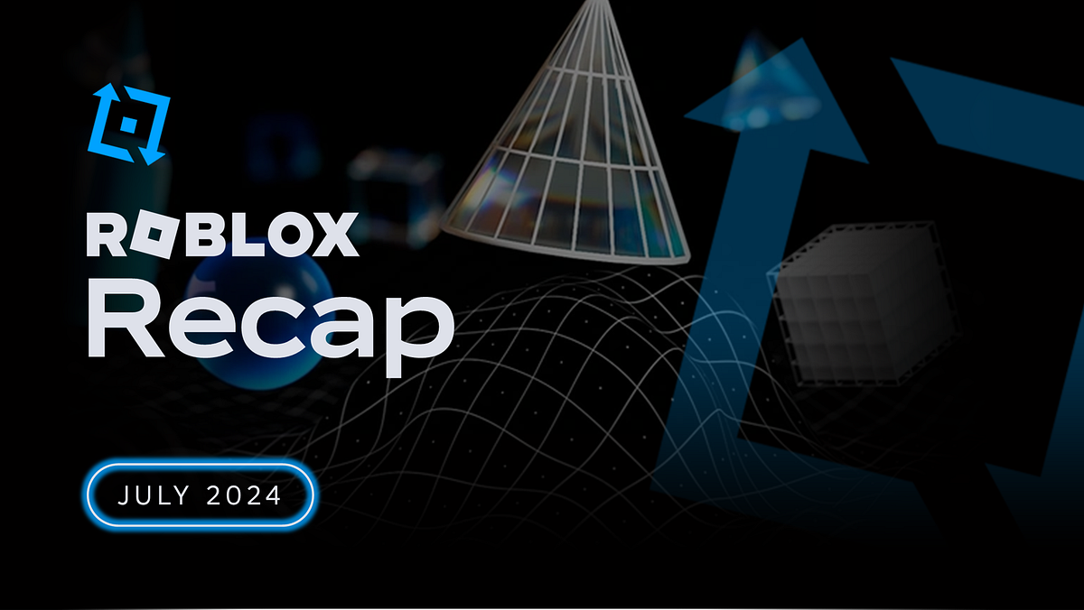 Roblox Recap: July 2024. Catch up on the latest and greatest… | by ...