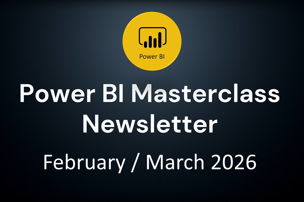 Power BI Masterclass — February-March 2026 Newsletter | by Tomas Kutac ...