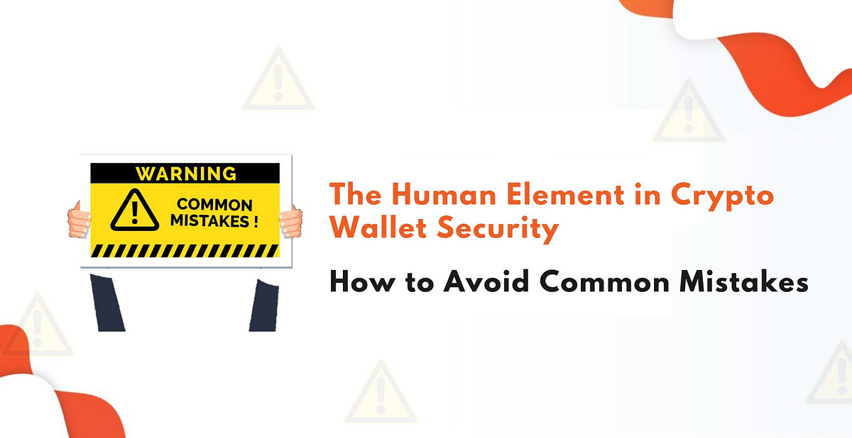 The Human Element In Crypto Wallet Security How To Avoid Common Mistakes By April Token Medium