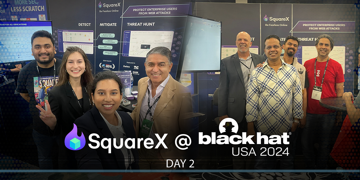 SquareX at Hacker Summer Camp: Black Hat USA 2024 Day 2 | by SquareX | SquareX Labs