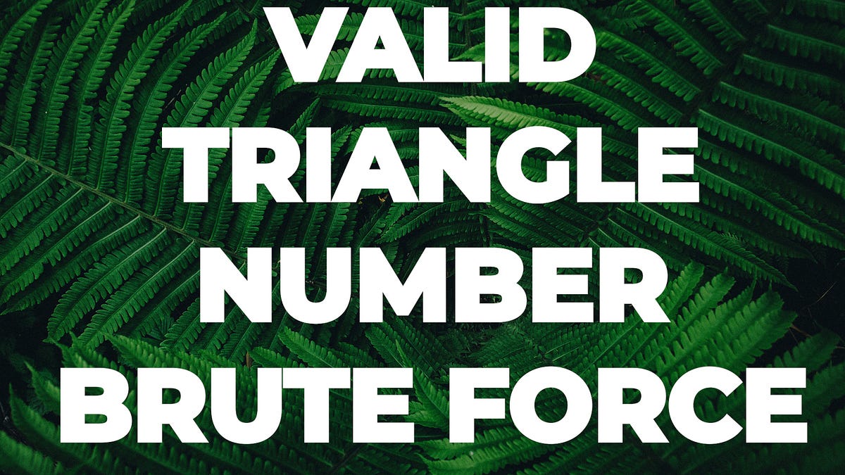 How to Solve Valid Triangles Problem? | by Akshay Ravindran | Dev Genius