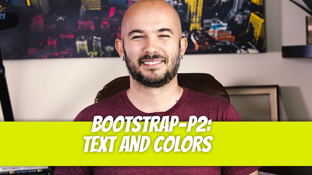 Bootstrap — P2: Text and Colors. Before we jump into the more… | by Dino Cajic | Dev Genius