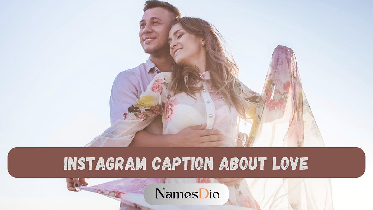 Crafting the Perfect Instagram Captions for Couples and Lovers | by ...