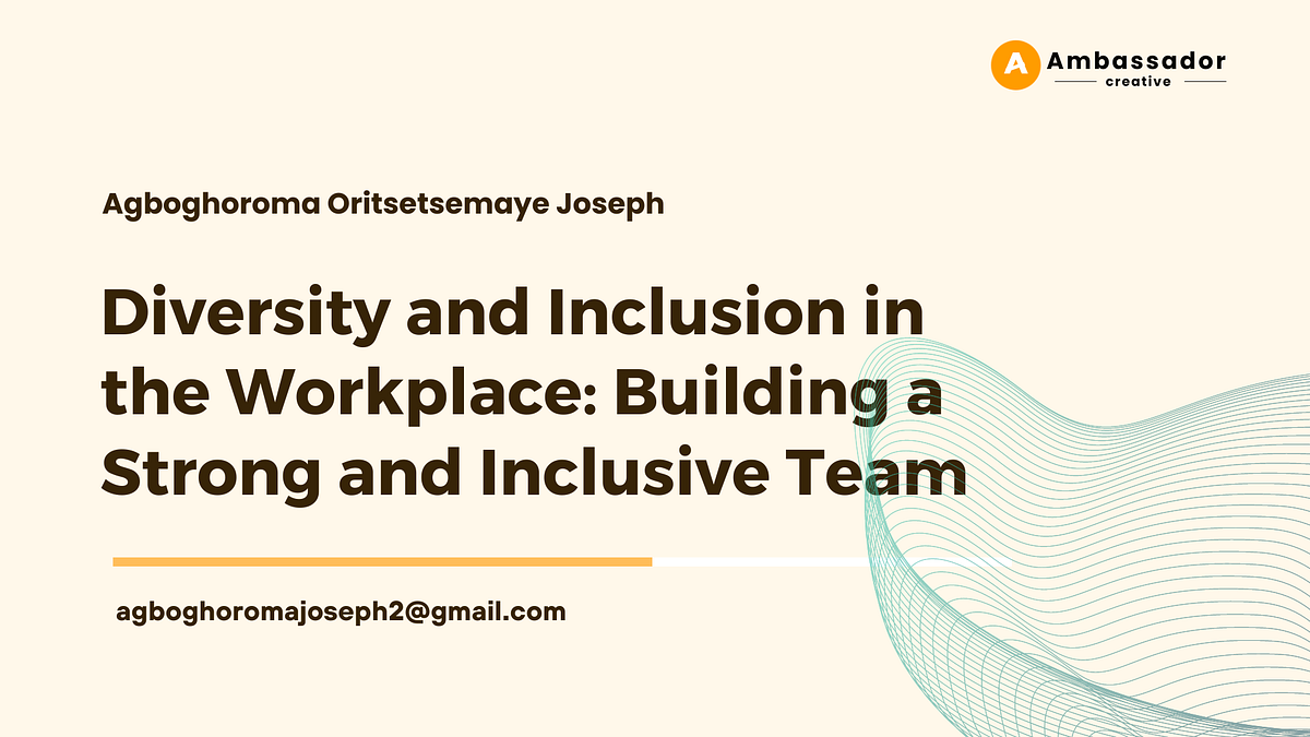 Diversity and Inclusion in the Workplace: Building a Strong and ...