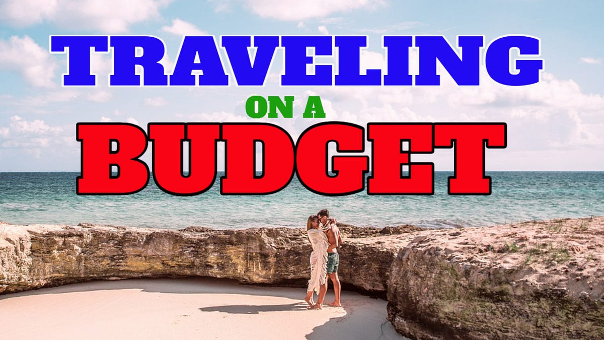 5 Tips on Traveling on a Budget: How to Explore the World without ...