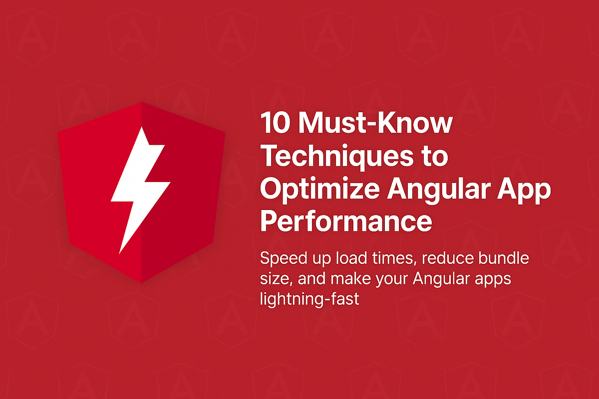 10 Must-Know Techniques to Optimize Angular App Performance | by Roshan Navale | Jun, 2025 | Medium