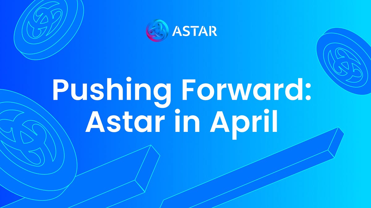 아스타, 4월에 이렇게 달라졌습니다. 2025년 4월 리캡 | by Astar x Soneium Korea | 아스타 x 소니움 블로그 | Apr, 2025 | Medium