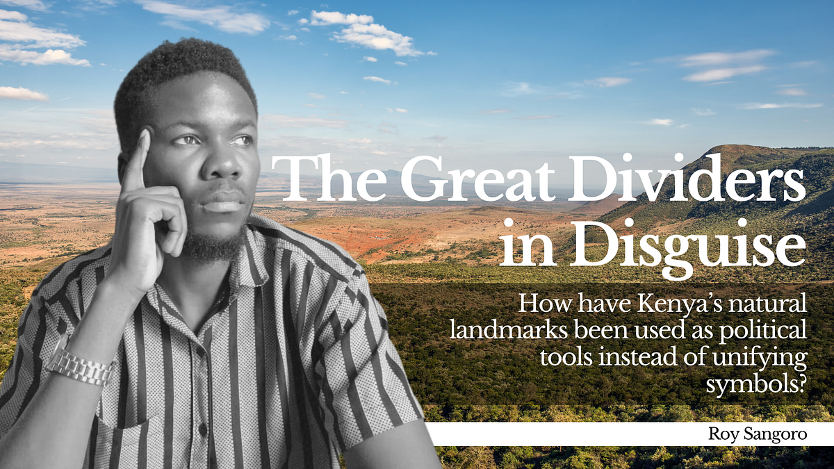 Kenya’s Natural Wonders: The Great Dividers in Disguise | by Roy ...