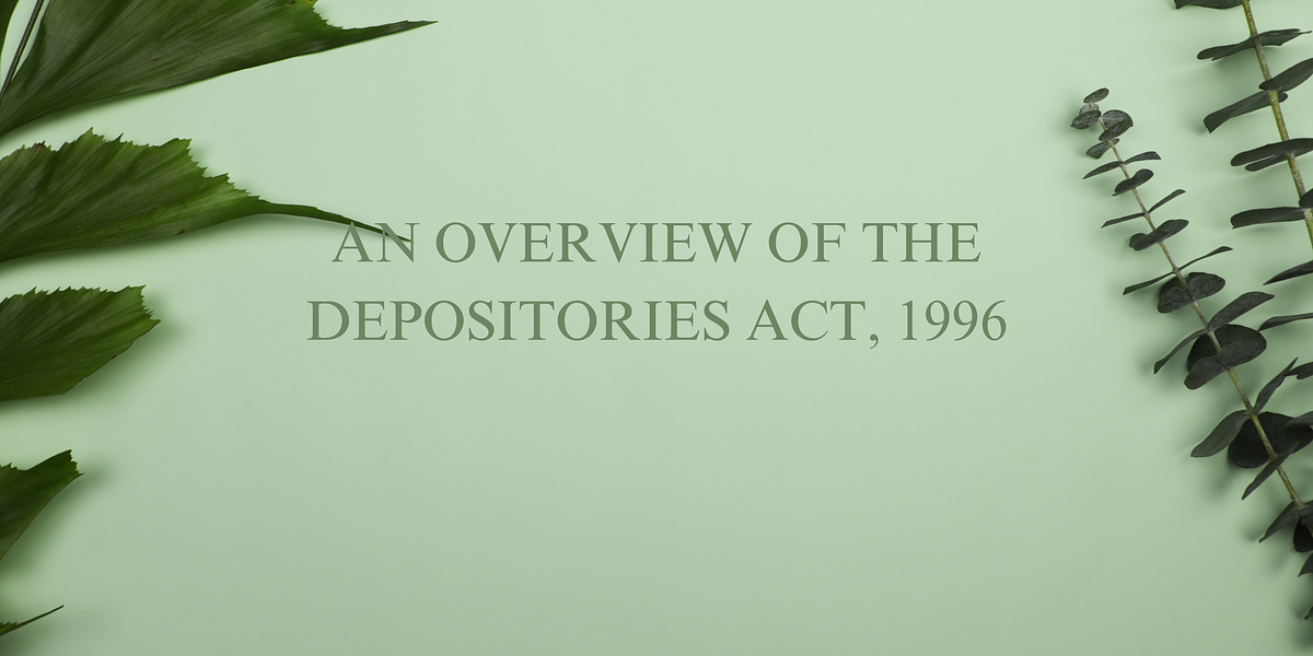 An Overview Of The Depositories Act 1996 By Suraj Jangid Medium