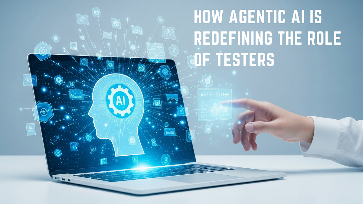 How Agentic AI is Redefining the Role of Testers | by Kavitha Rajagopal ...