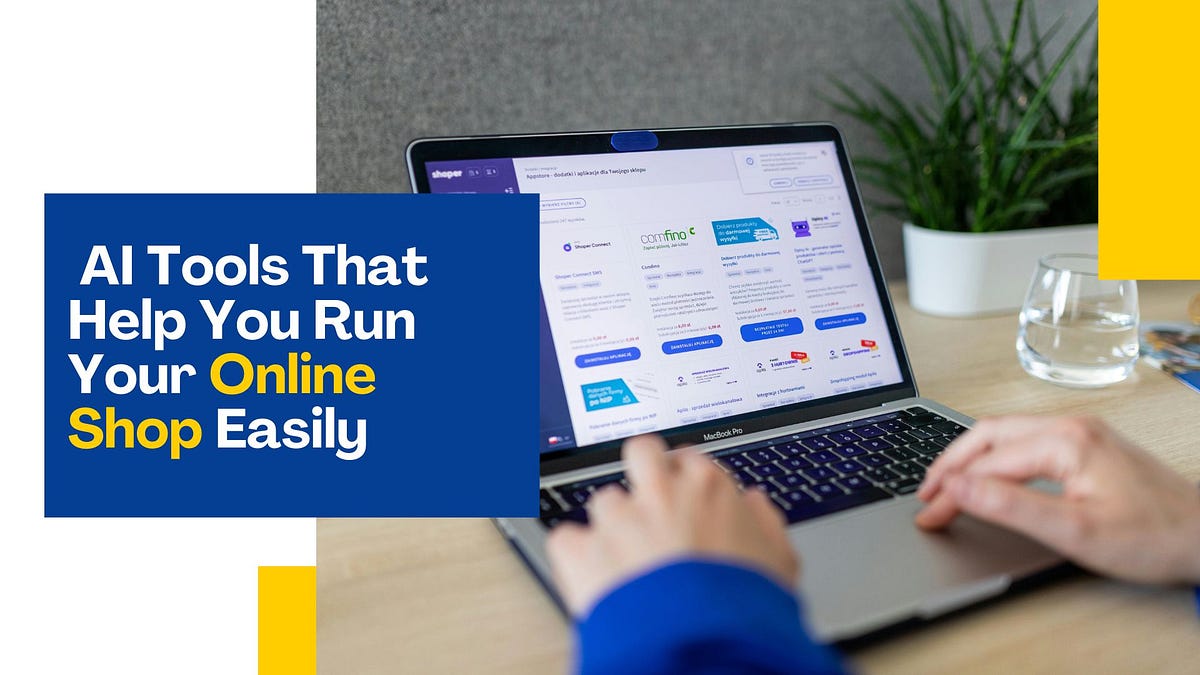 5 AI Tools That Help You Run Your Online Shop Easily | by Ruth Feron ...