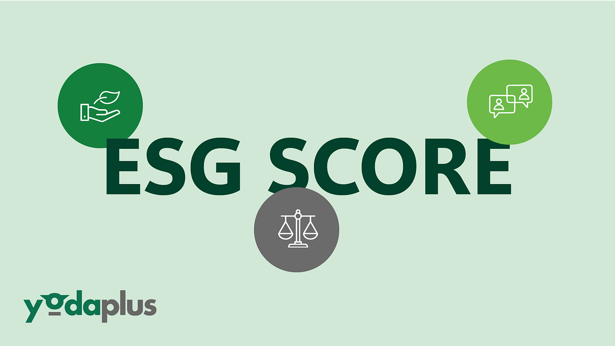 ESG Scores Explained | by Amit Pareek | Yodaplus | Medium