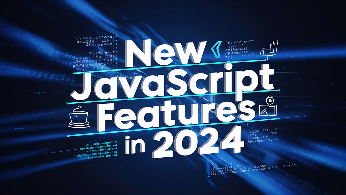 JavaScript 2024: Exciting Features You Can’t Miss | by Coding With JD ...