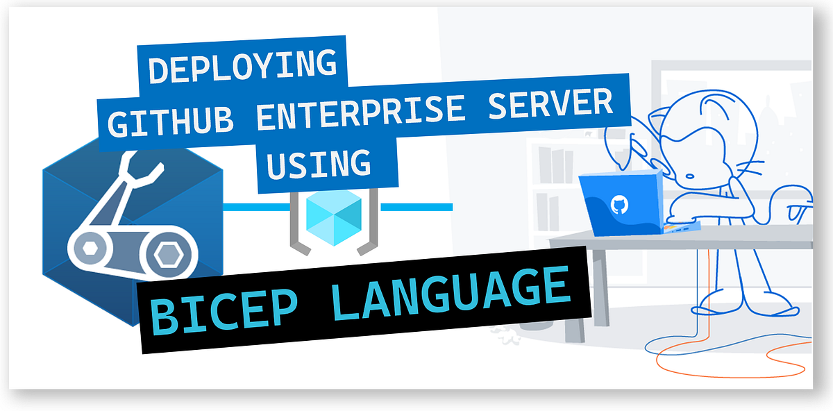 💪Deploying GitHub Enterprise Server on Azure using Bicep | by Dave R - Microsoft Azure & AI MVP☁ ...