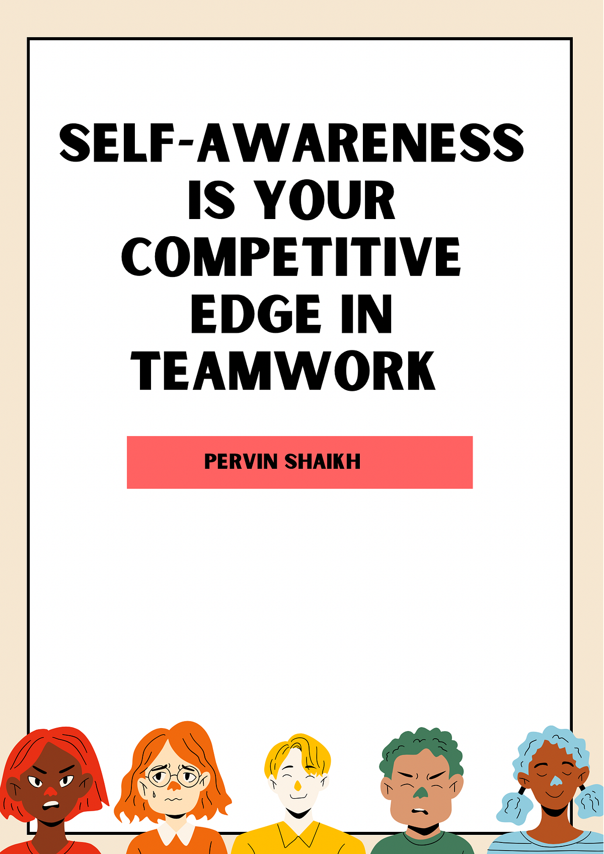 Self-Awareness Is Your Competitive Edge in Teamwork | by Pervin Shaikh ...