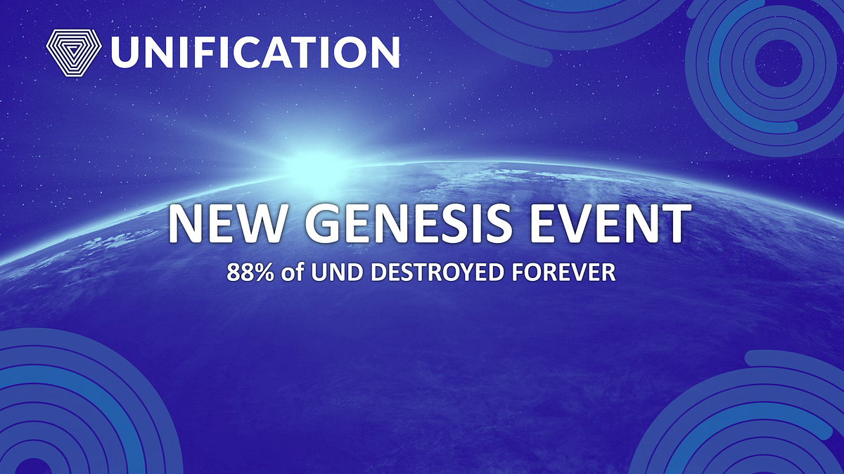 The Unification New Genesis Event: 88% of UND Supply Destroyed! | by ...