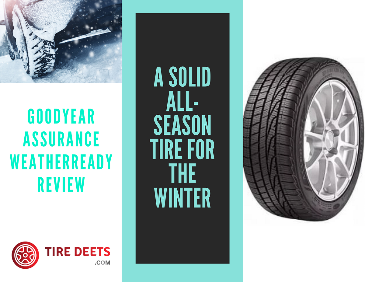 Goodyear Assurance WeatherReady Review: a Solid All-Season Tire for the Winter - Tire Deets - Medium