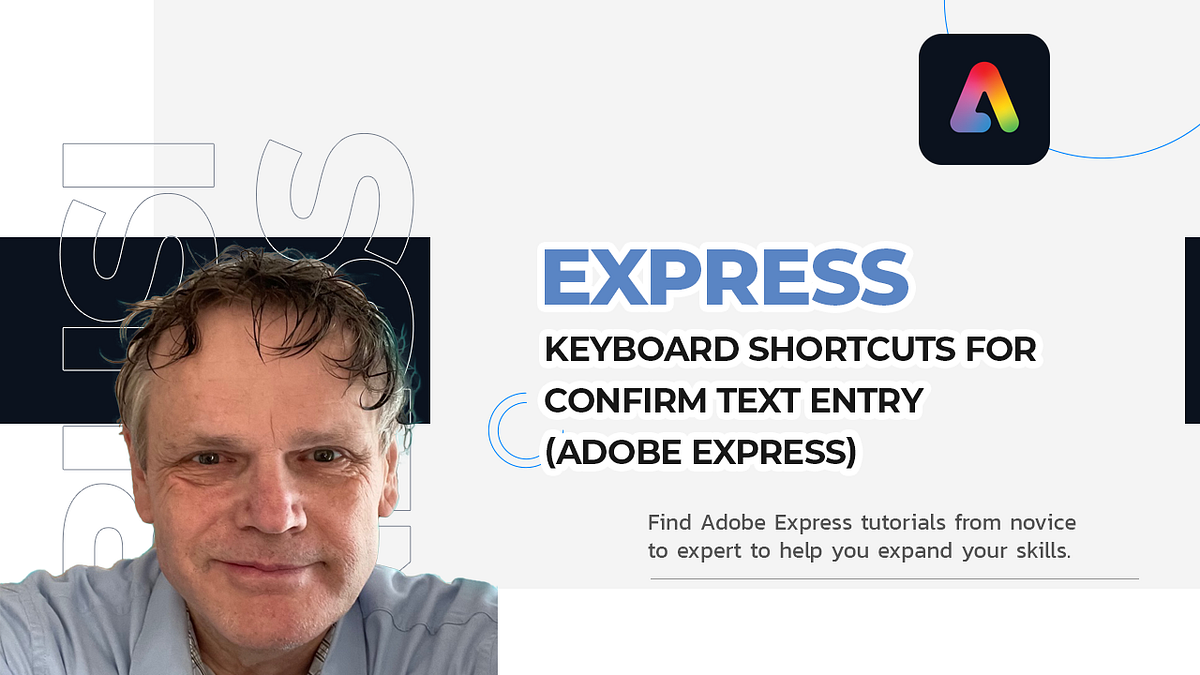Keyboard Shortcuts for Confirm Text Entry (Adobe Express) | by Benard ...