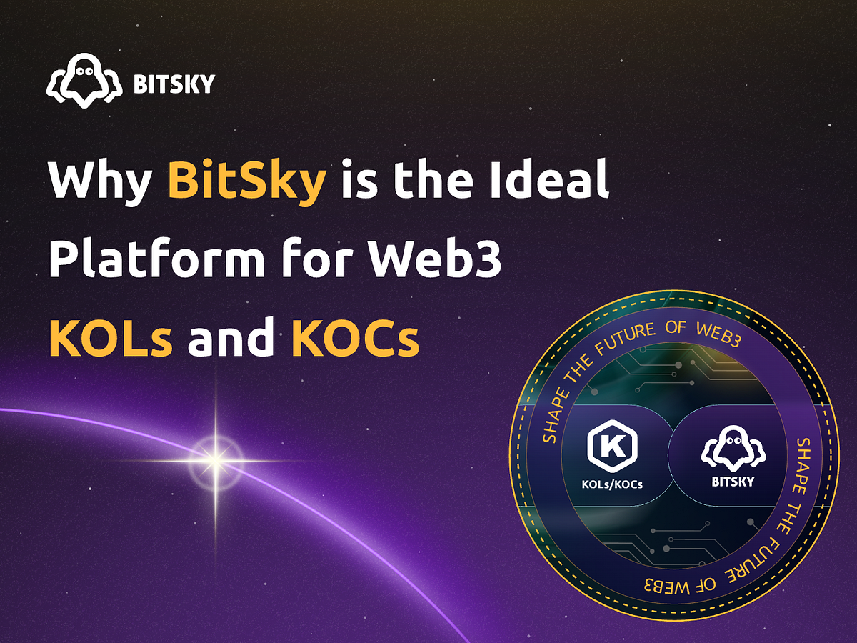 Why BitSky is the Ideal Platform for Web3 KOLs and KOCs | by BitSky ...