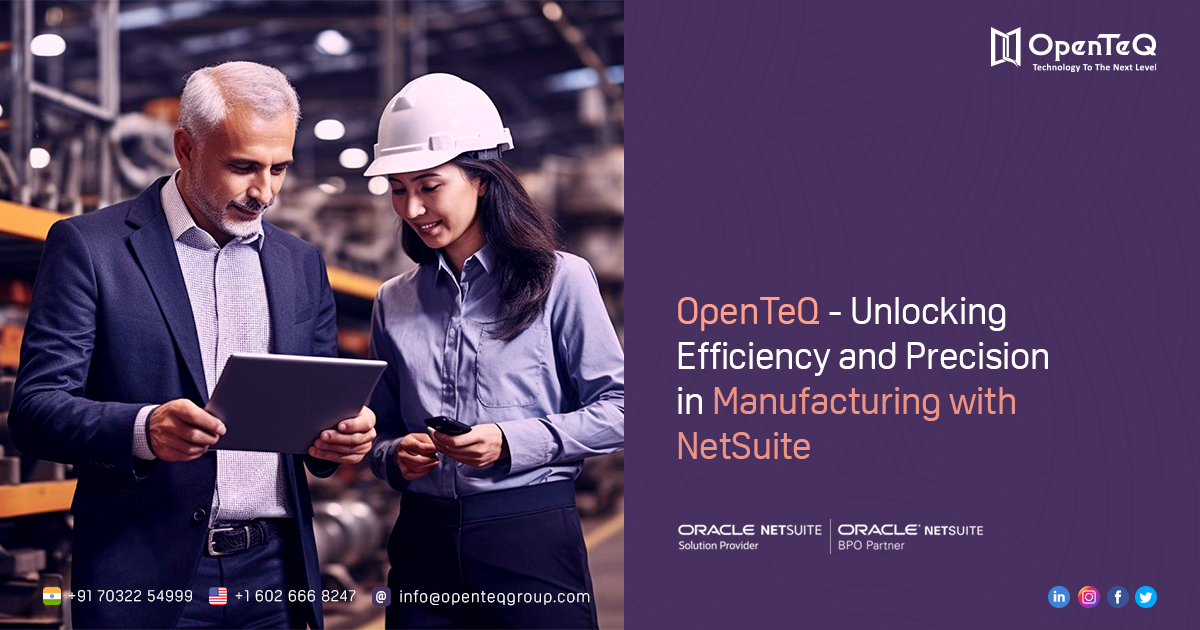 OpenTeQ — Unlocking Efficiency and Precision in Manufacturing with NetSuite | by Srinivas Reddy ...