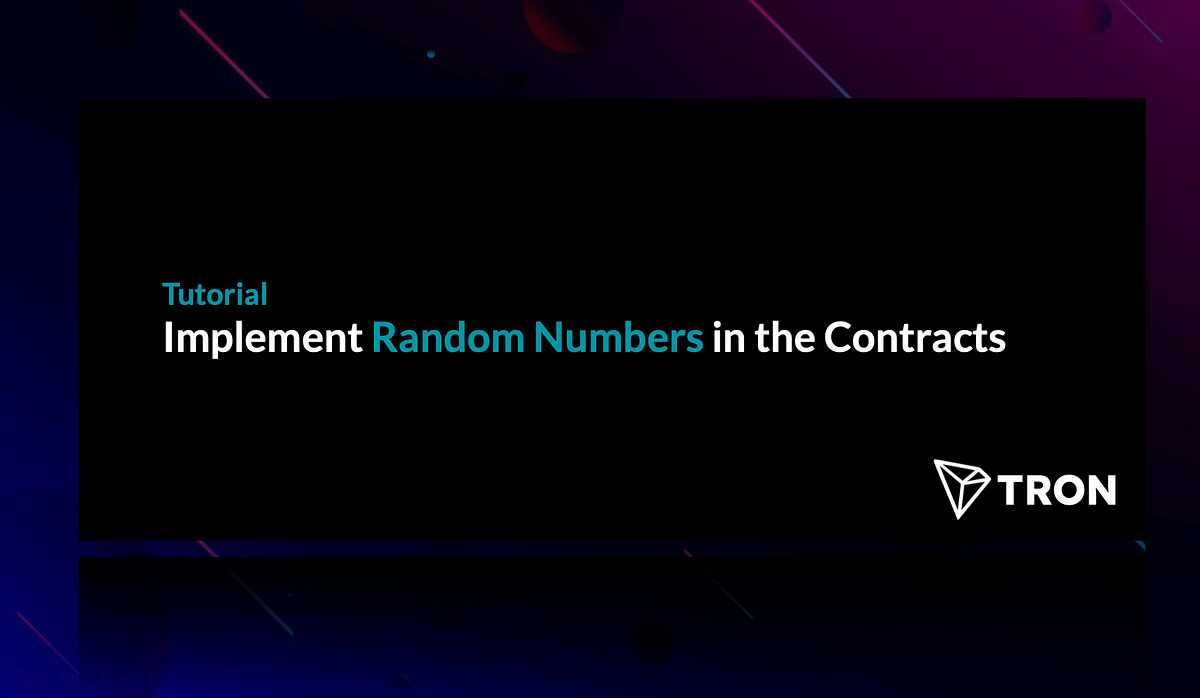 Safe Practice Of Tron Solidity Smart Contracts Implement Random Numbers In The Contracts By 4728
