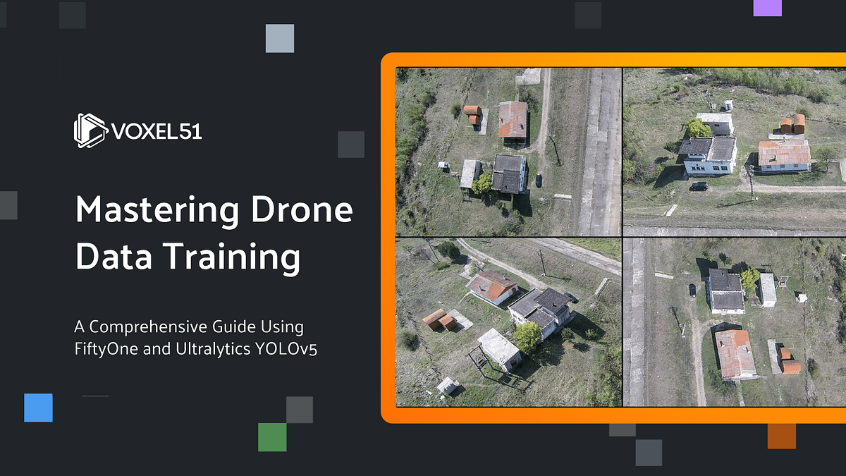 Mastering Drone Data Training — Voxel51 | by Daniel Gural | Voxel51 | Medium