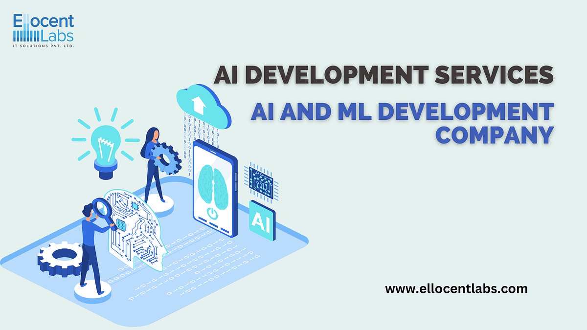 AI Development Services | AI and ML Development Company | by Ellocent ...