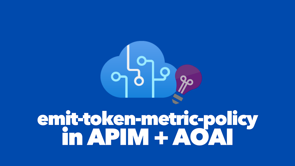 Visualizing Token Usage in AOAI via APIM: Using the emit-token-metric ...