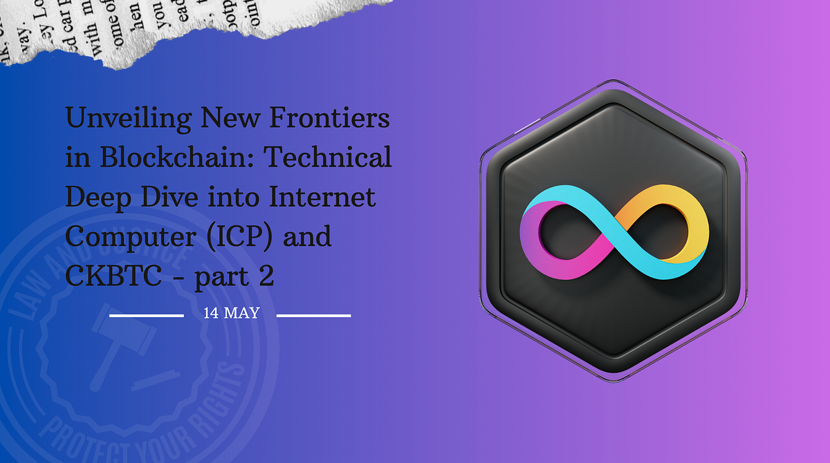 Unveiling New Frontiers in Blockchain: Technical Deep Dive into Internet Computer (ICP) and ...