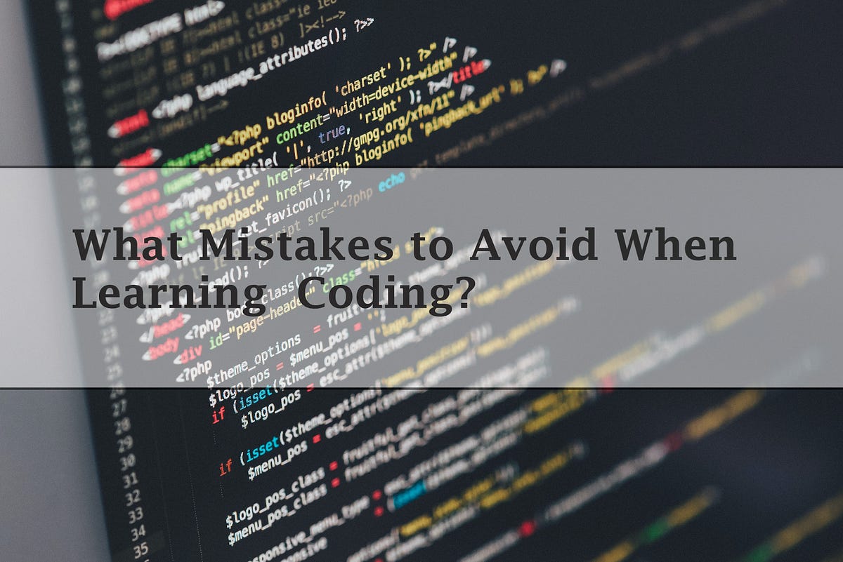 What Mistakes to Avoid When Learning Coding? | by Kevin Gabeci | Level Up Coding