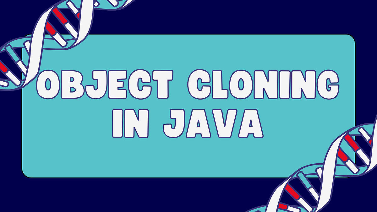 Delving into the Depths of Object Cloning in Java | by amol pawar | softAai Blogs | Medium