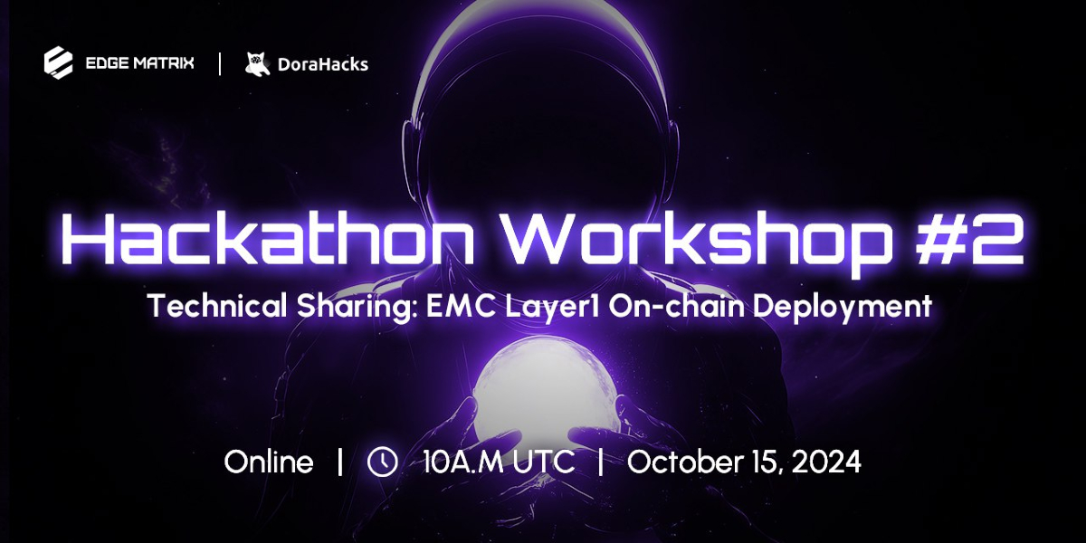 Recap: EMC x DoraHacks Hackathon Workshop #2 –Technical Sharing: EMC Layer1 On-chain Deployment ...