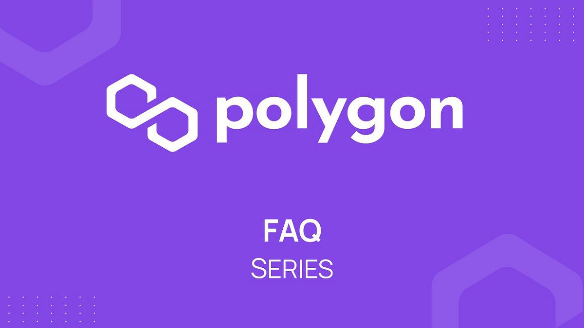 Polygon FAQs Series. In this blog post, we’ve covered some… | by ...