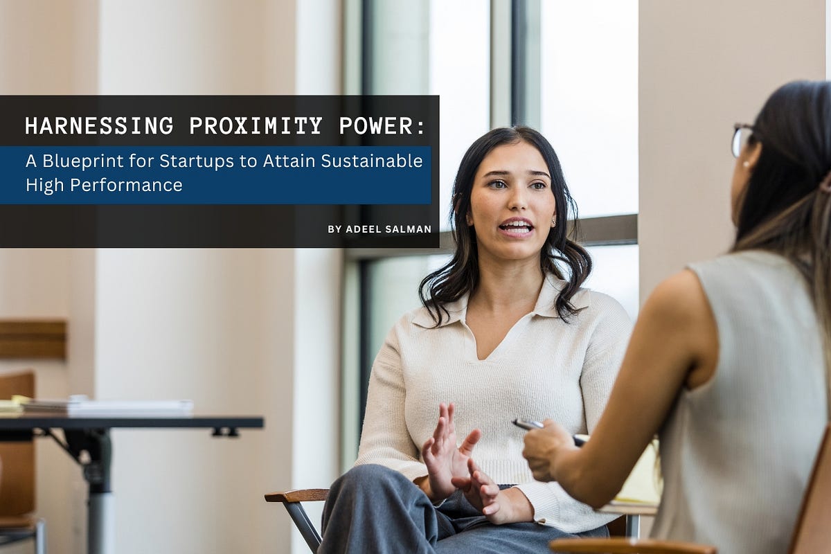 Harnessing Proximity Power: A Blueprint for Startups to Attain ...