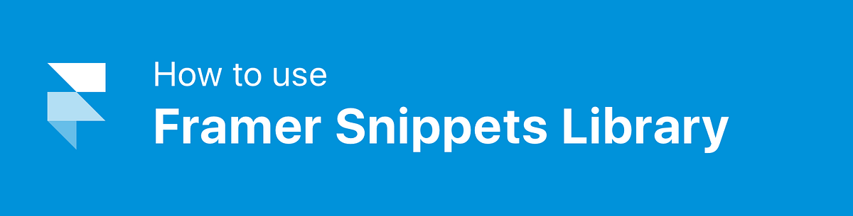 How to use Framer Snippets Library | by Charlie Deets | Framer | Medium