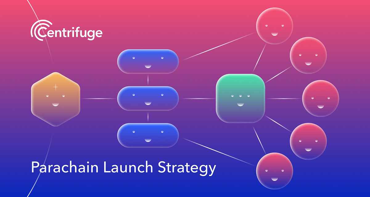 Centrifuge’s Parachain Launch Strategy | by Cassidy | Centrifuge | Medium