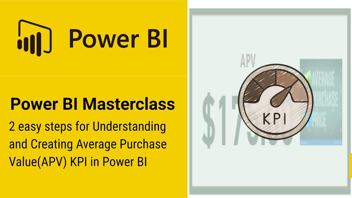 2 easy steps for Understanding and Creating Average Purchase Value(APV) KPI in Power BI | by ...