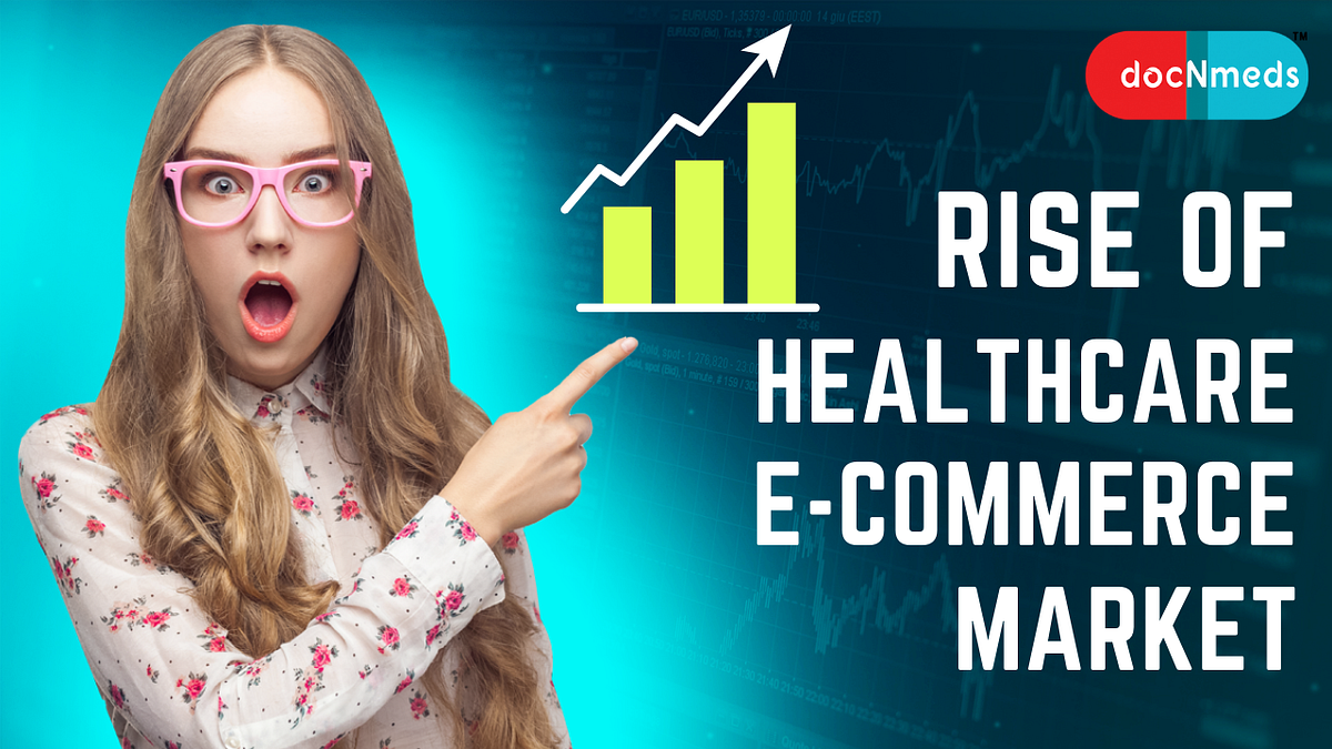 Rise Of Healthcare E-Commerce Market | by docNmeds | Medium