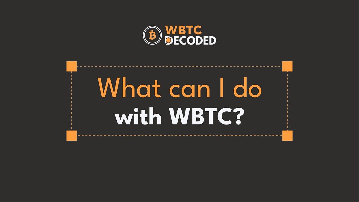 WBTC Decoded: What can I do with WBTC? - WBTC - Medium