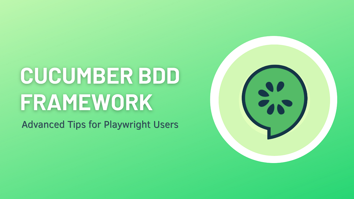 Cucumber BDD Framework: Advanced Tips for Playwright Users - Tarun - Medium