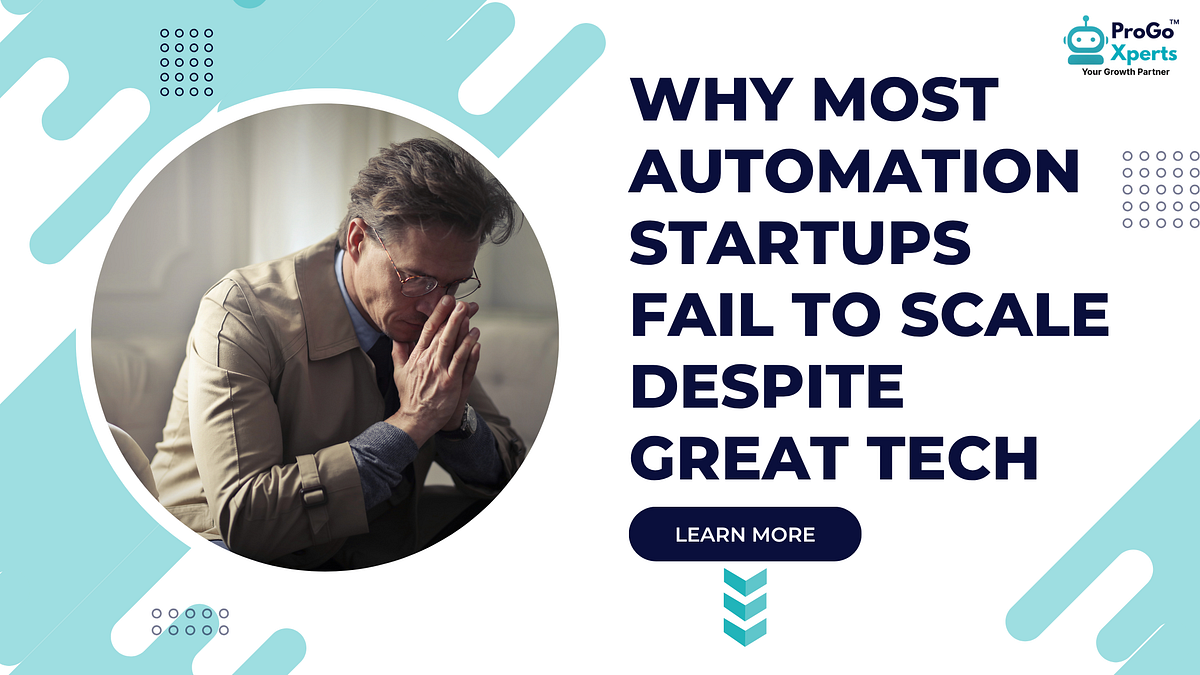 Why Most Automation Startups Fail to Scale Despite Great Tech | by ...