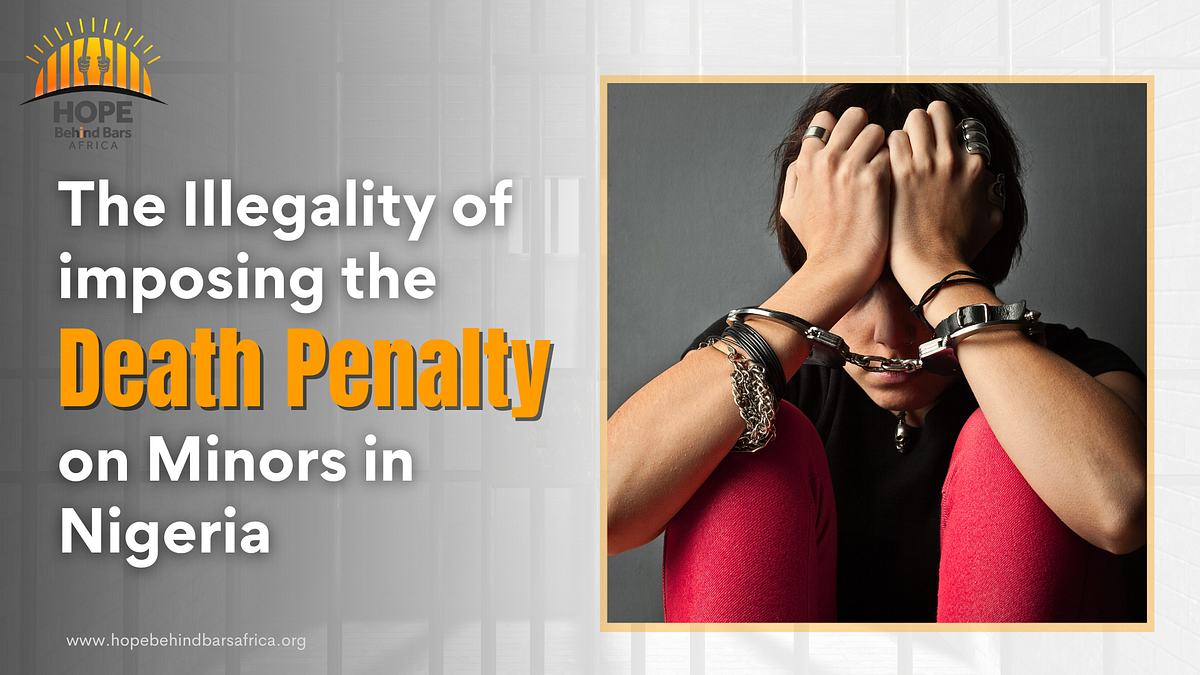 The Illegality of Imposing the Death Penalty on Minors in Nigeria | by ...