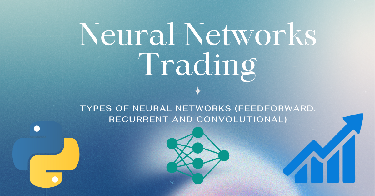 Introduction to Neural Networks and Trading — Types of Neural Networks ... Introduction to Neural Networks and Trading — Types of Neural Networks ...