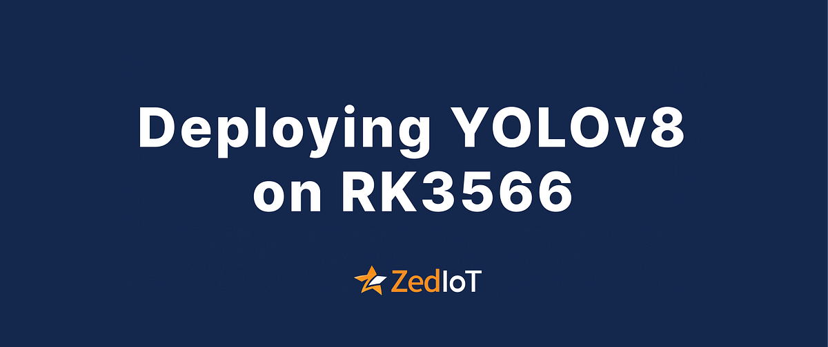 Deploying YOLOv8 on RK3566: A Deep Dive Into Model Conversion, Quantization, and Real-World ...