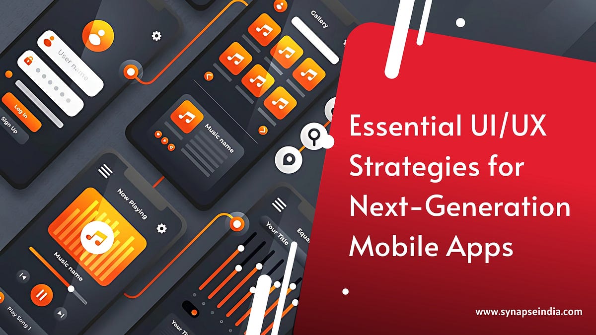 Essential UI/UX Strategies for Next-Generation Mobile Apps | by ...