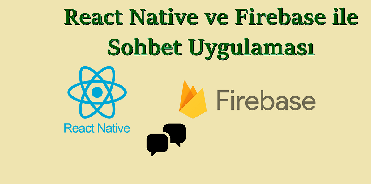 React Native ve Firebase ile Chat Uygulaması | by AHMET TALHA DİNÇ ...