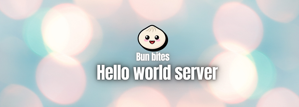 How do I write a hello world server in Bun? | Tech Tonic