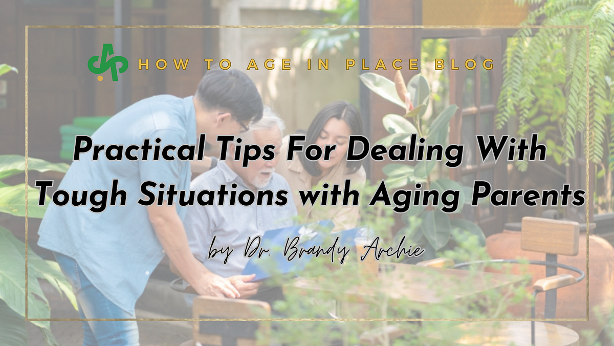 Practical Tips For Dealing With Tough Situations with Aging Parents ...