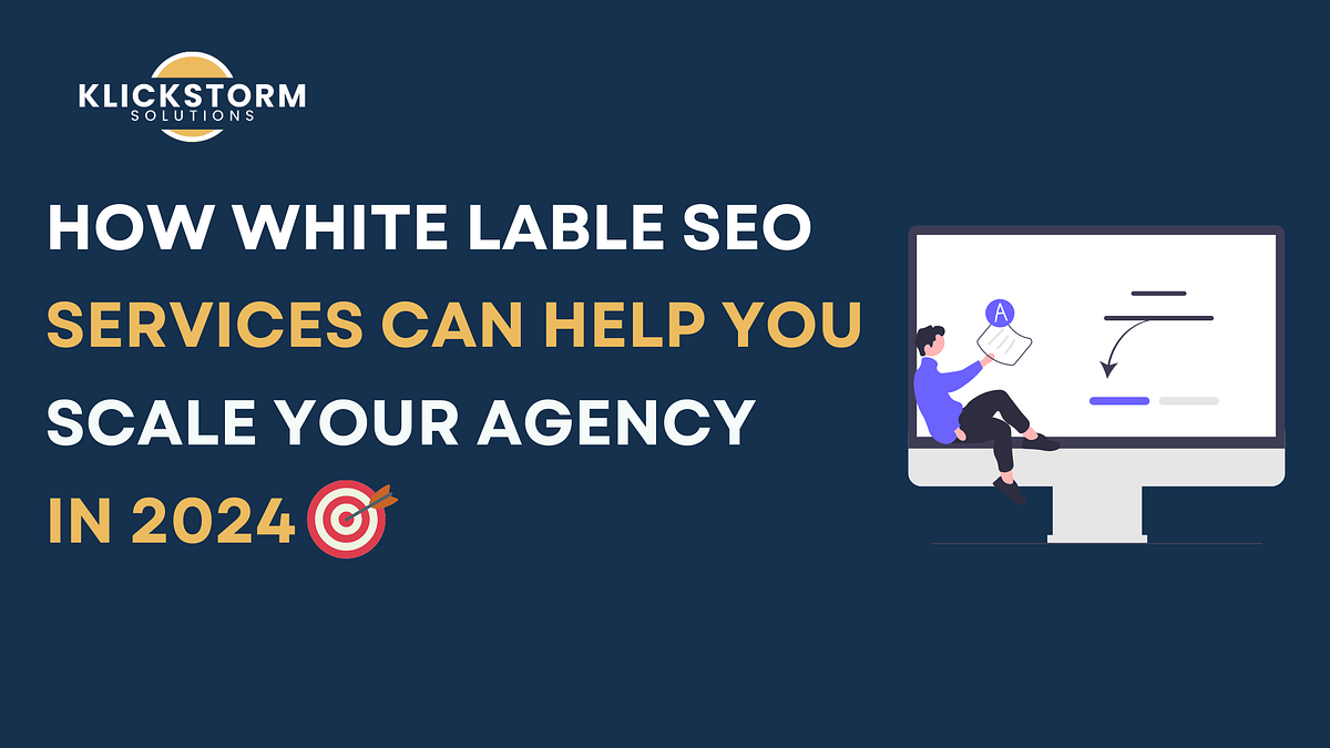 How White Lable SEO Services Can Help You Scale Your Agency In 2024 ...