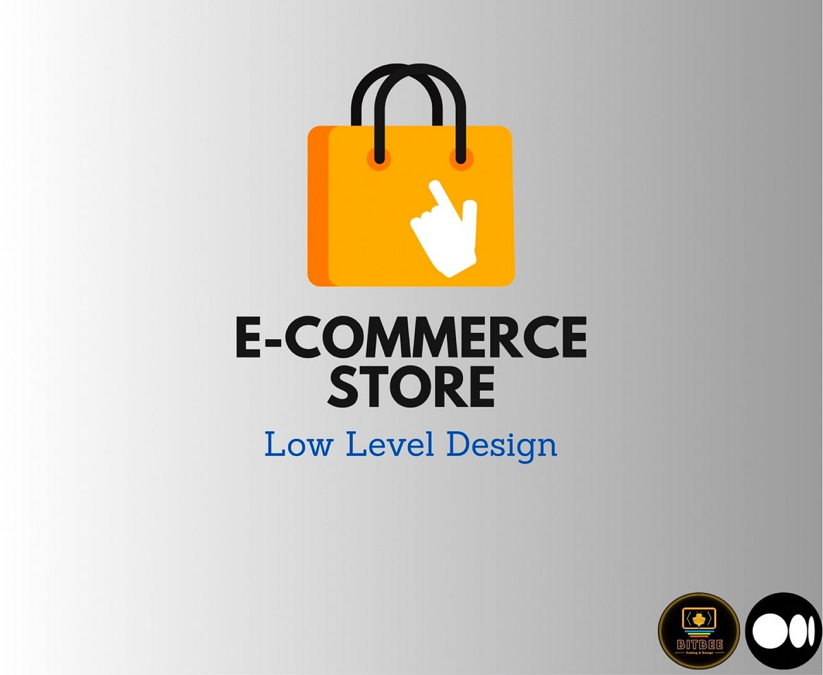 Designing an E-Commerce System (LLD Series Part 6) | by Tirupati Rao ...